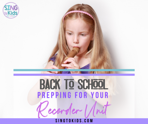 Back to School: Prepping for Your Recorder Unit - SingtoKids