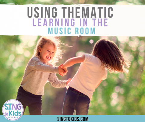 Using Thematic Learning in the Music Room - SingtoKids