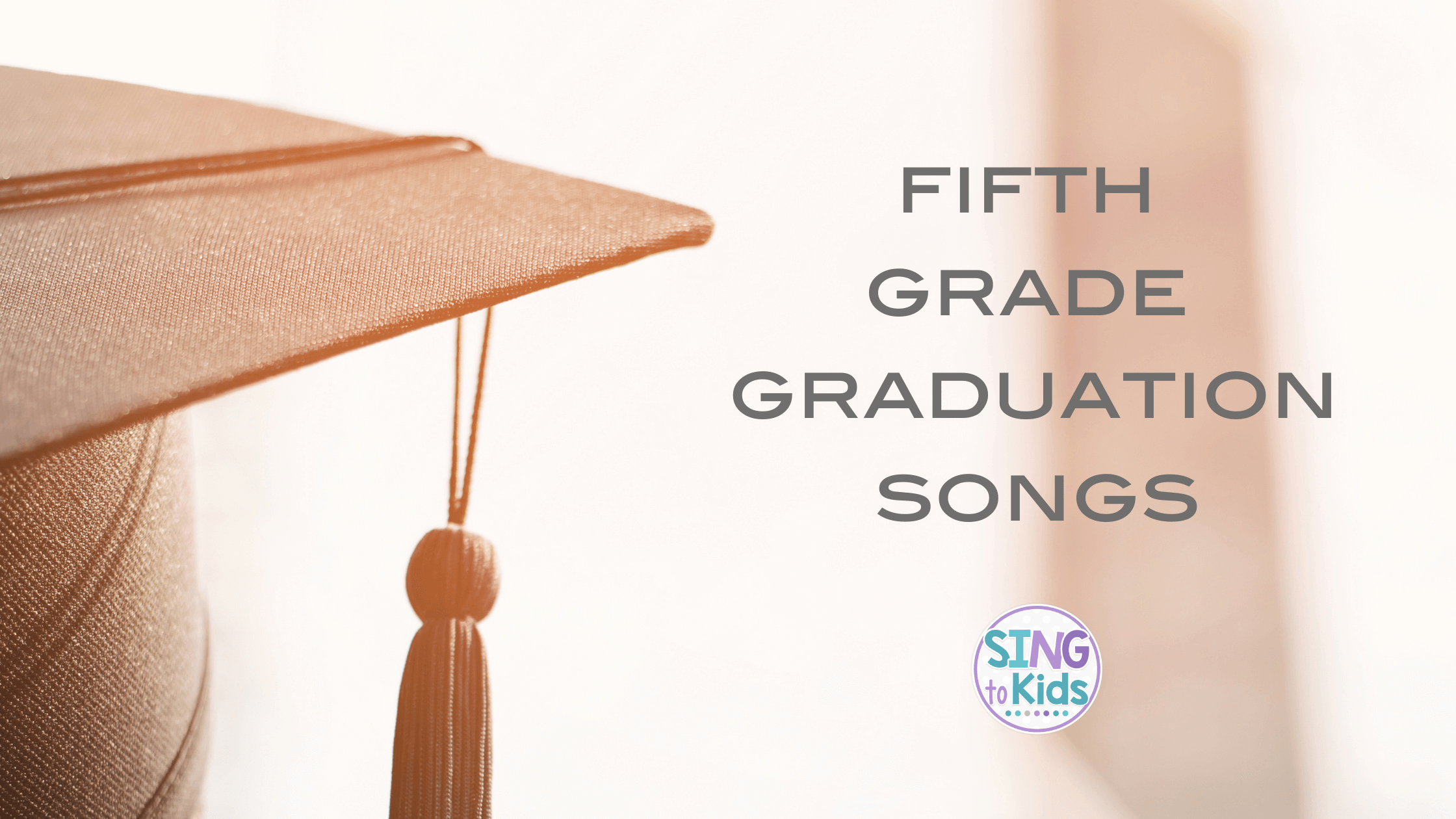 Fifth Grade Graduation Songs - SingtoKids